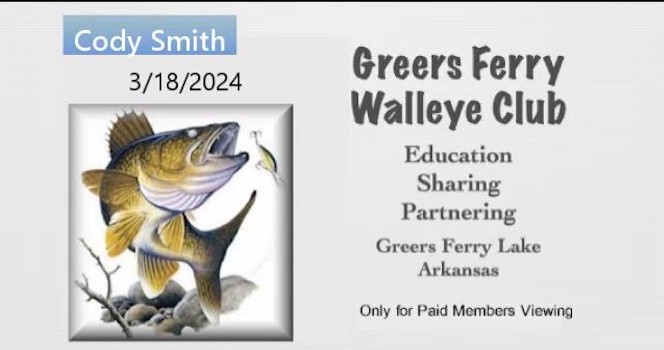 Cody Smith-March 18 2024 | Greers Ferry Walleye Club